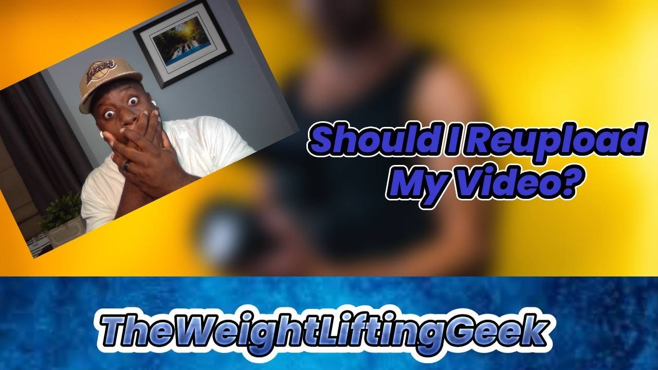 Should I Reupload My Video? - YouTube