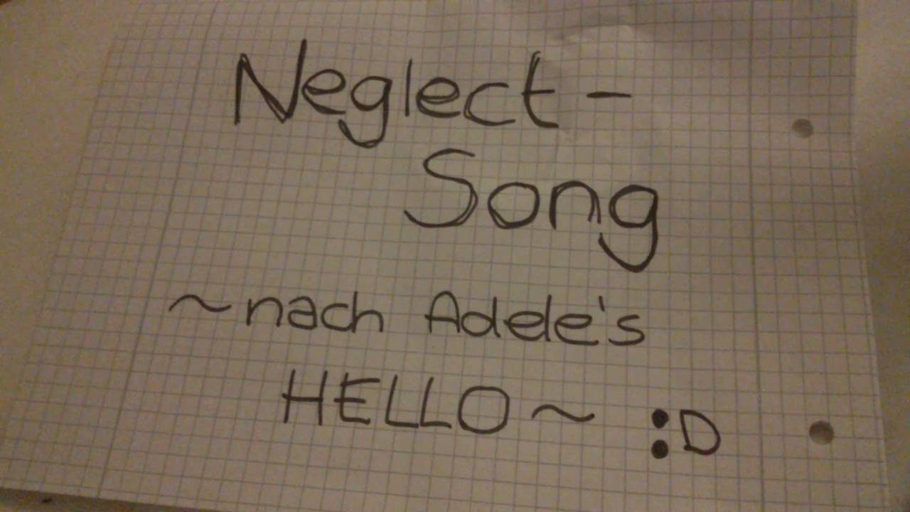 Der "Neglect - Song" :D (nach Adele-HELLO) - YouTube