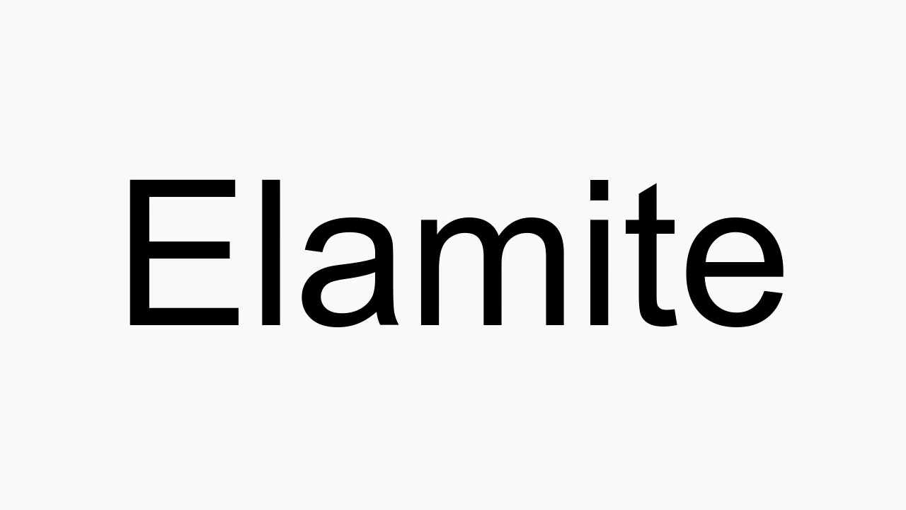 How to pronounce Elamite - YouTube
