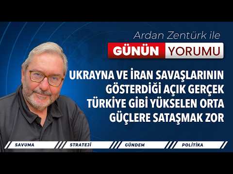 UKRAYNA VE İRAN SAVAŞLARININ GÖSTERDİĞİ AÇIK GERÇEK: TÜRKİYE GİBİ YÜKSELEN ORTA GÜÇLERE SATAŞMAK ZOR