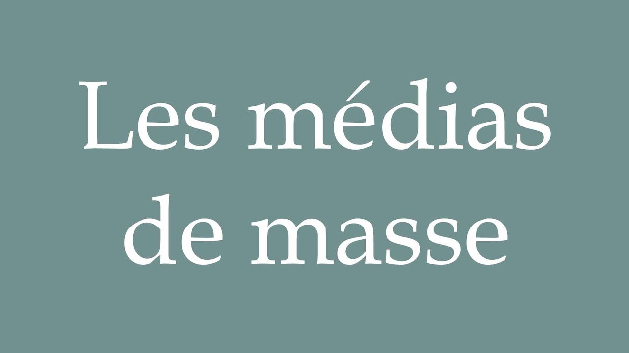 How to Pronounce ''Les médias de masse'' (The mass media) Correctly in ...