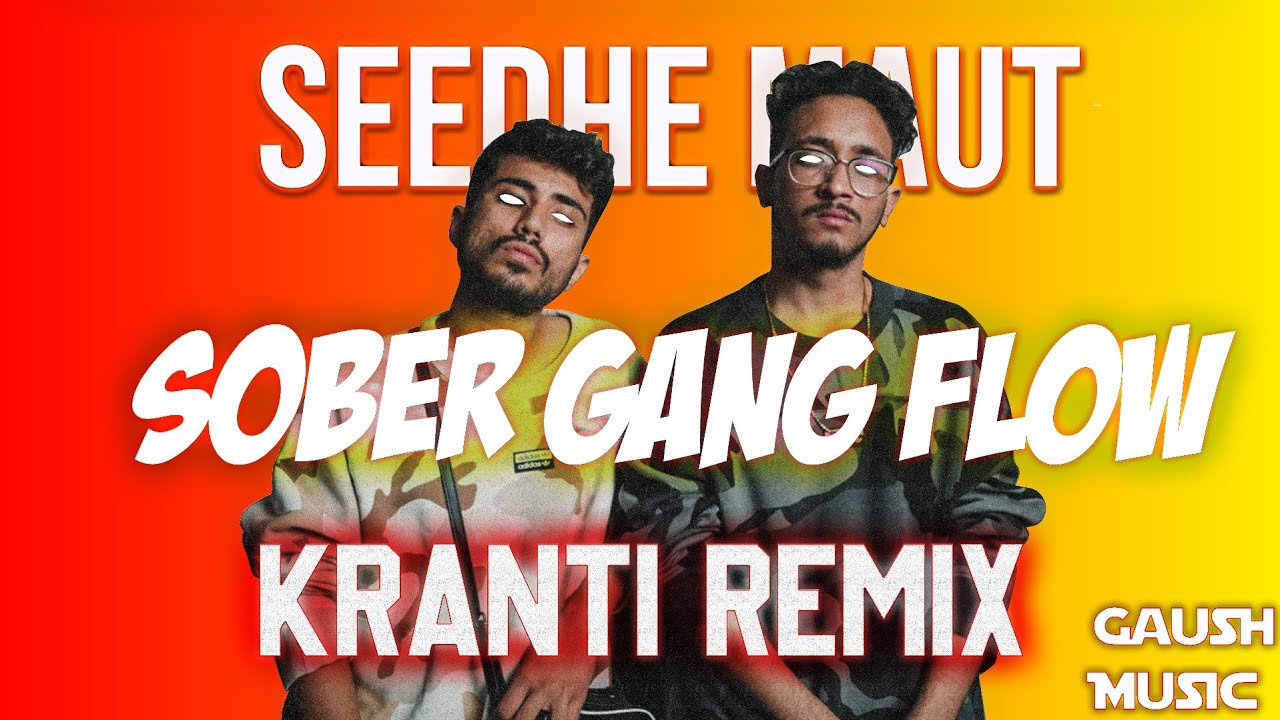 GAUSH - Sober Gang Flow (Ft. Jagz, Notion XIX) | SEEDHE MAUT - KRANTI ...