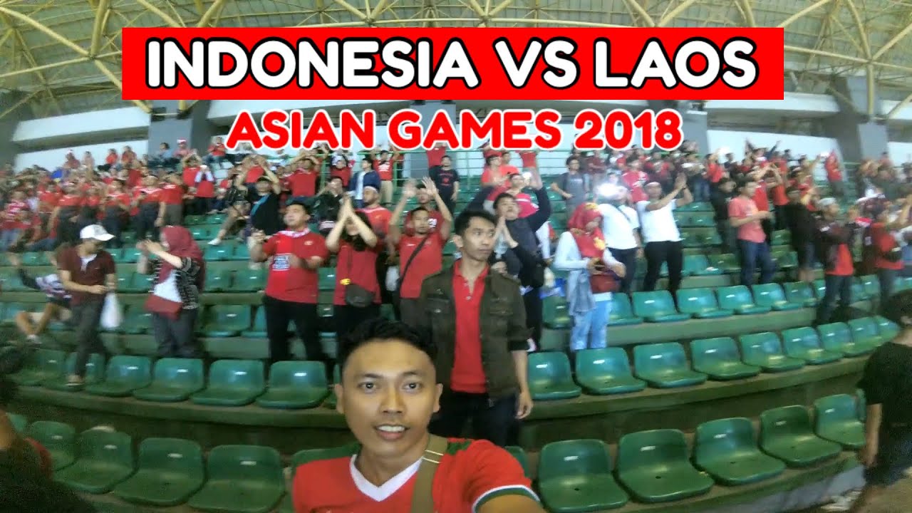 INDONESIA VS LAOS ‼️ Asian Games 2018 nonton timnas langsung di stadion ...