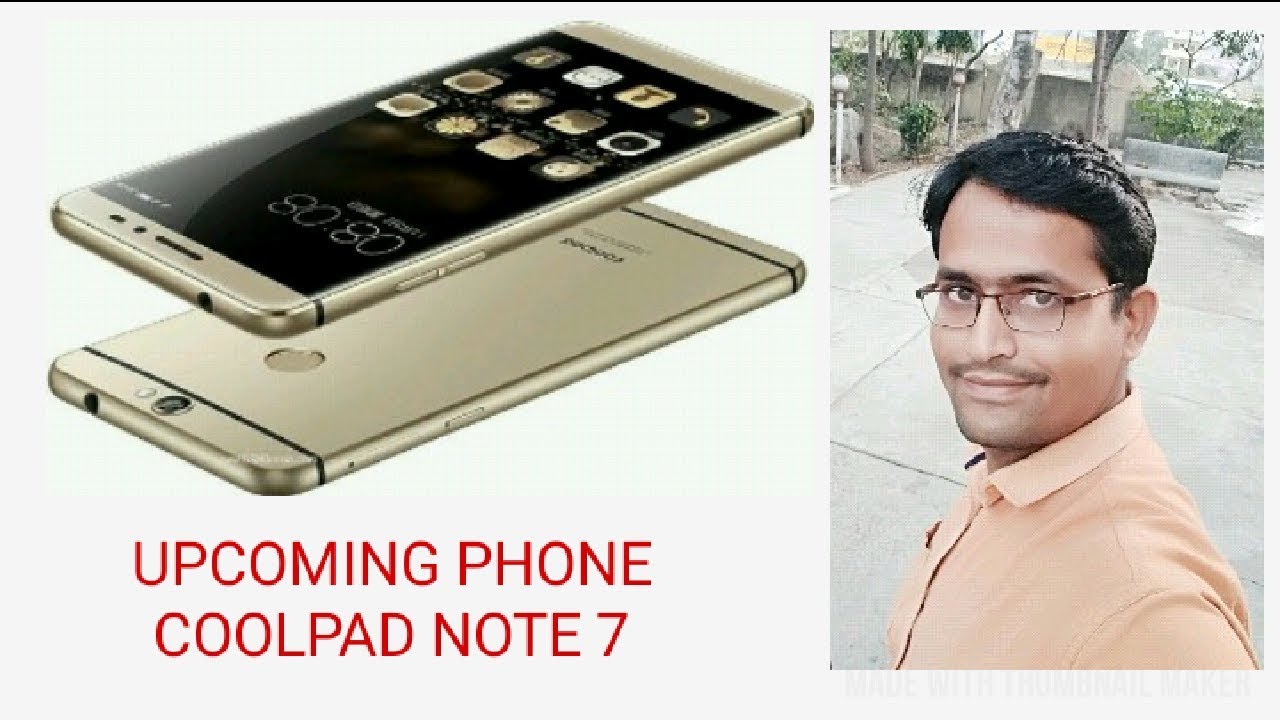coolpad Note7 upcoming phone of coolpad at 10999 with 6gb ram - YouTube