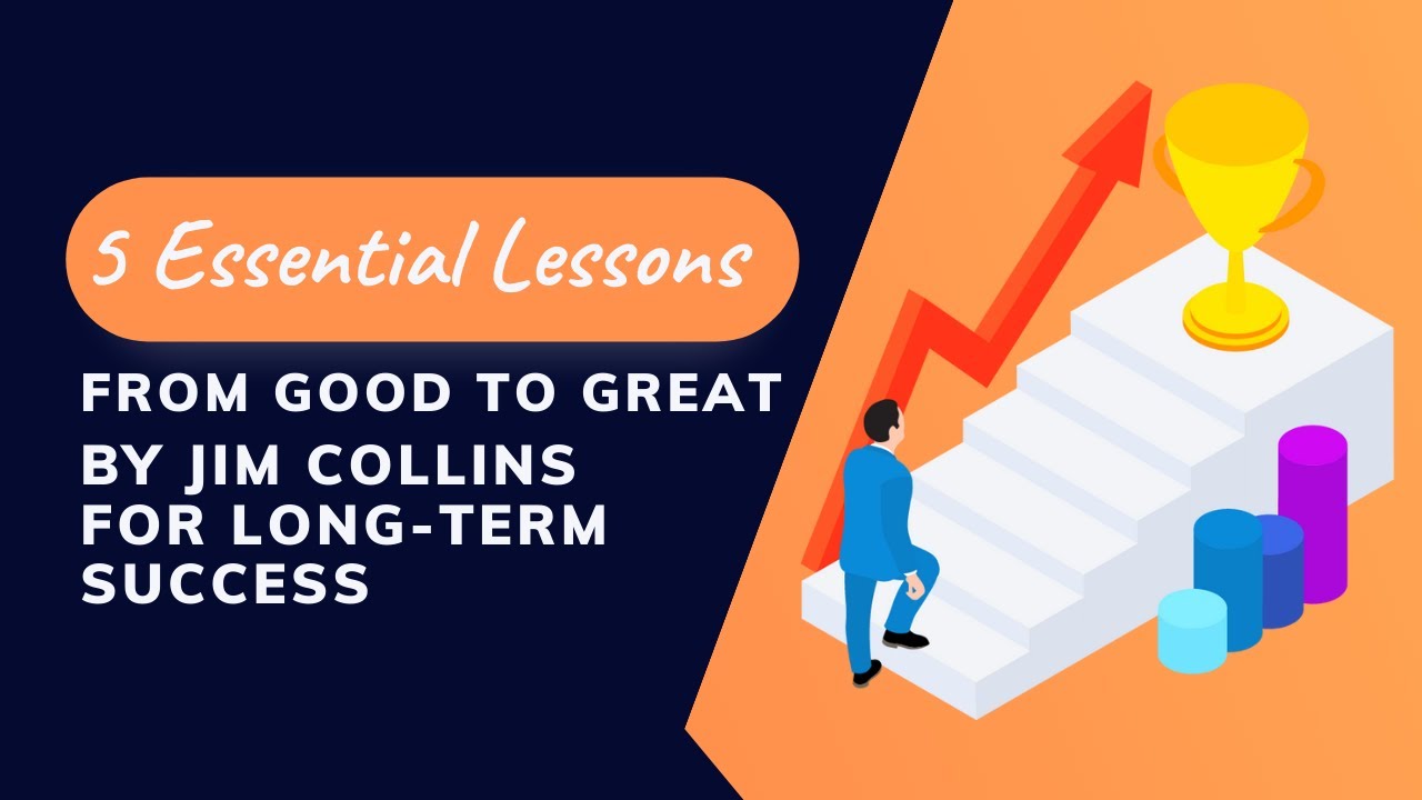 5 Essential Lessons from Good to Great by Jim Collins for Long-Term ...
