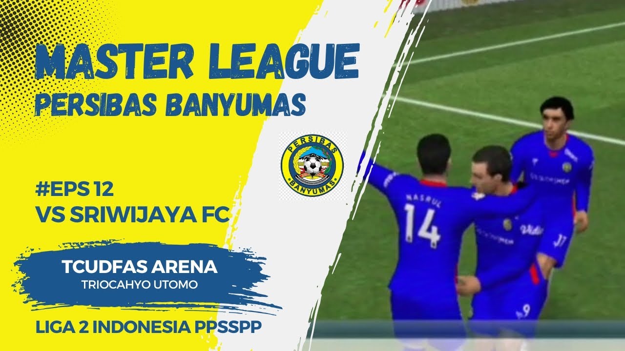PERSIBAS BANYUMAS REBUILD #12 PERSIBAS VS SRIWIJAYA FC - YouTube