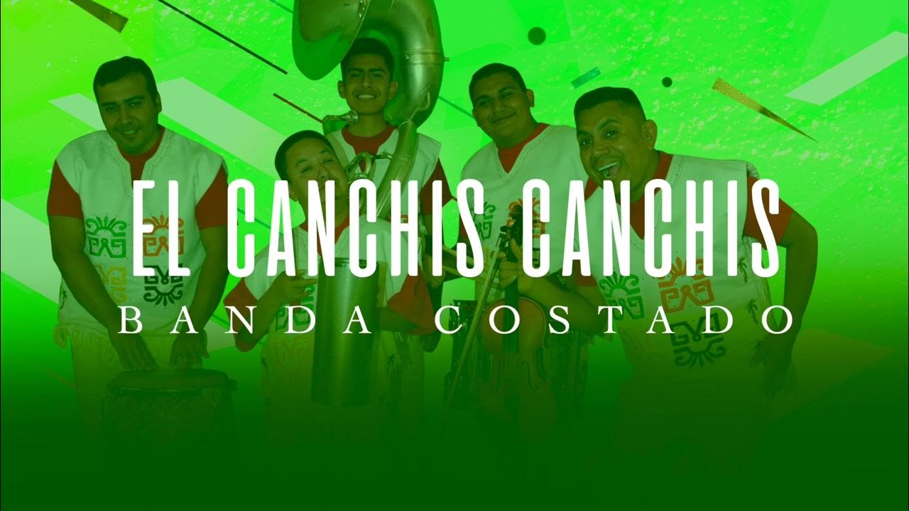 BANDA COSTADO - EL CANCHIS CHANCHIS [ Audio Oficial ] MusiCanal - YouTube