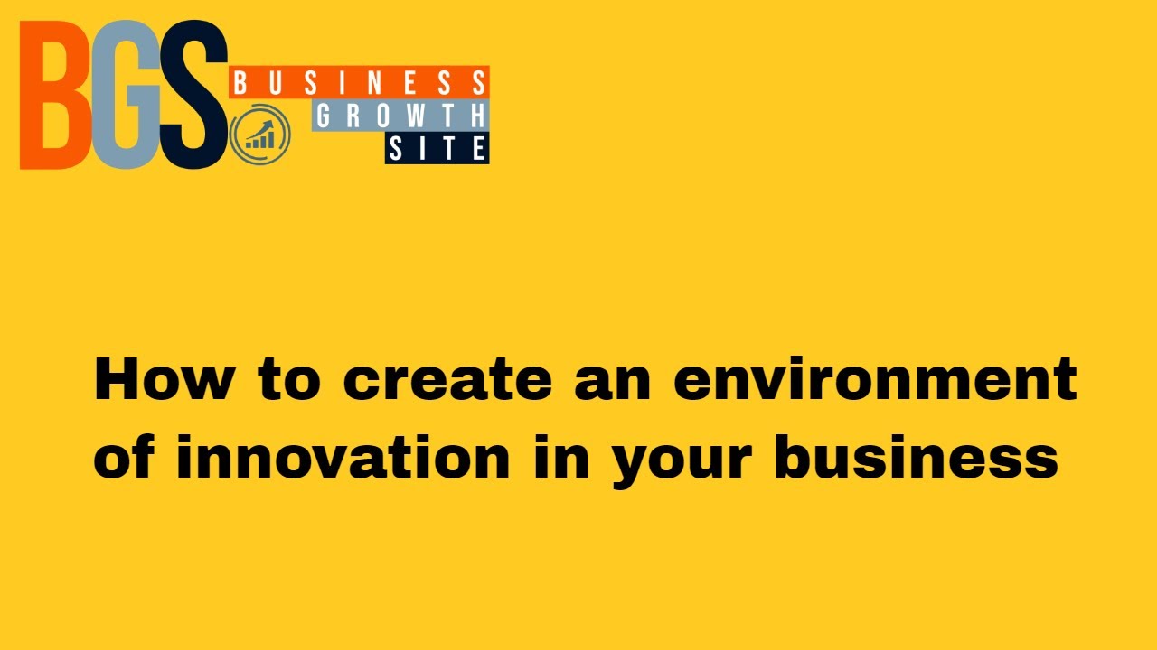 How to create an environment of innovation in your business - YouTube