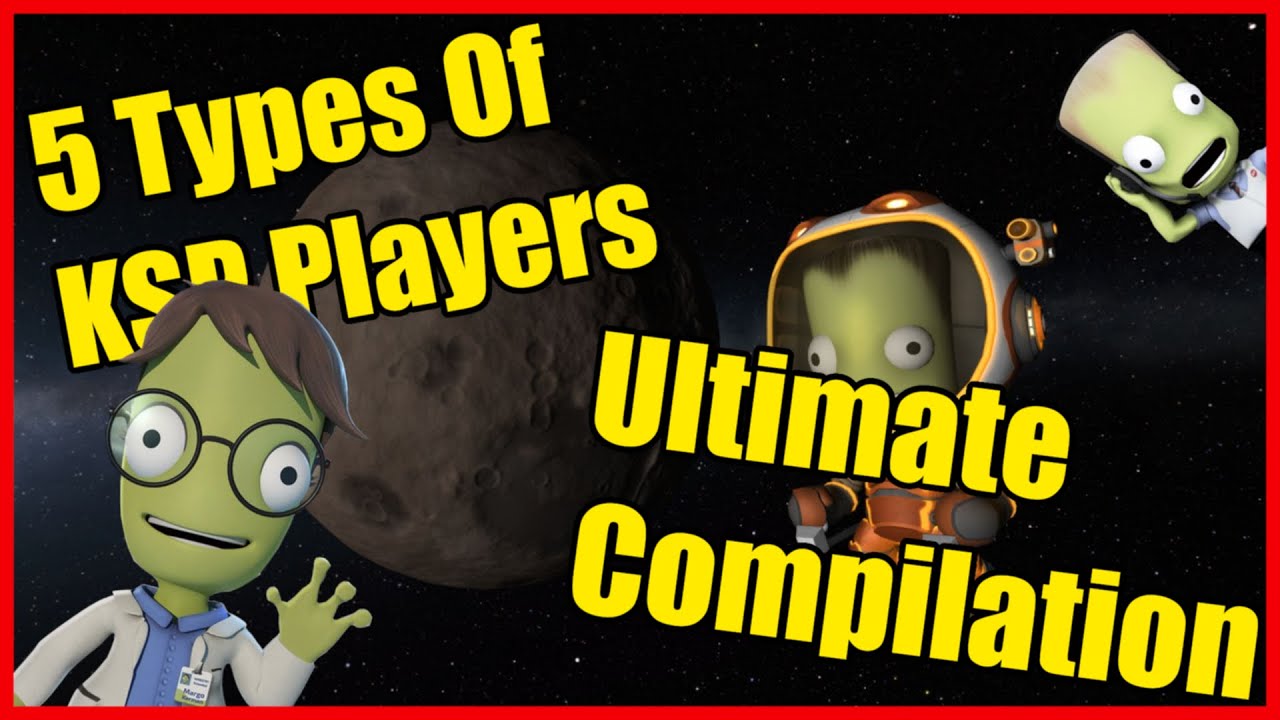 5 Types of KSP Players Ultimate Compilation! 1.12.3 - YouTube
