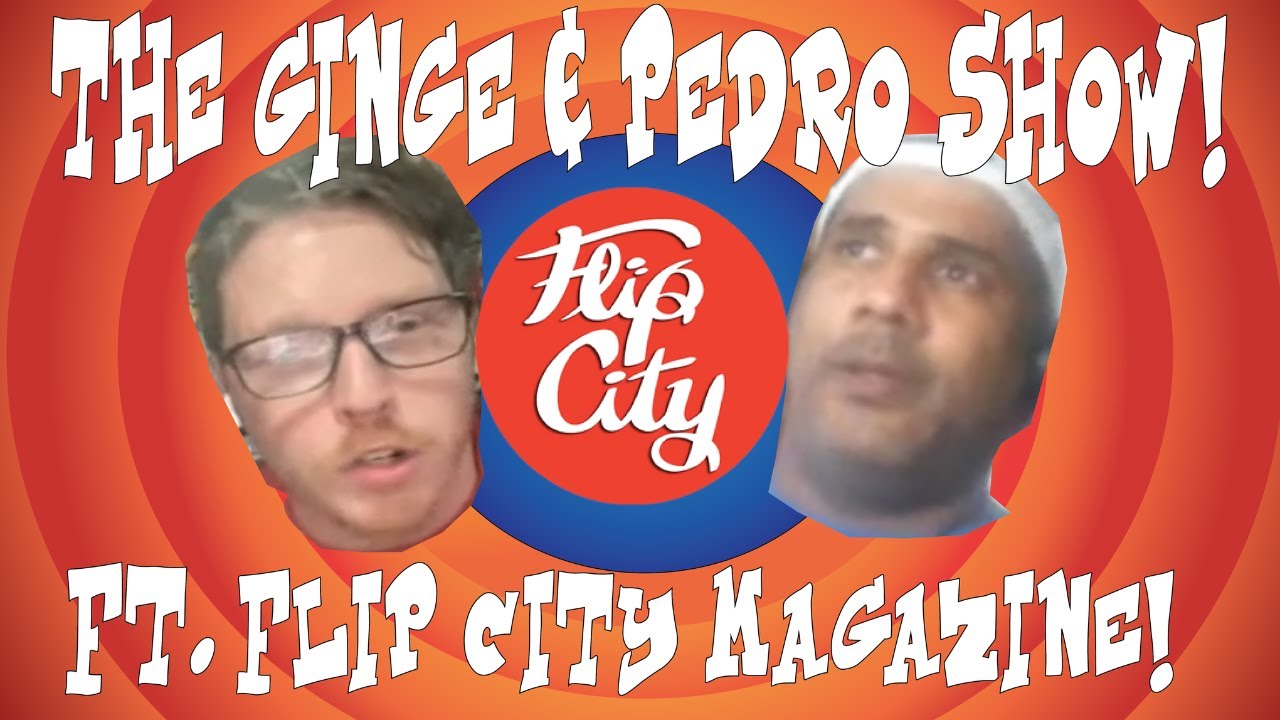 The Ginge & Pedro Show E102 Ft. Flip City Magazine - YouTube