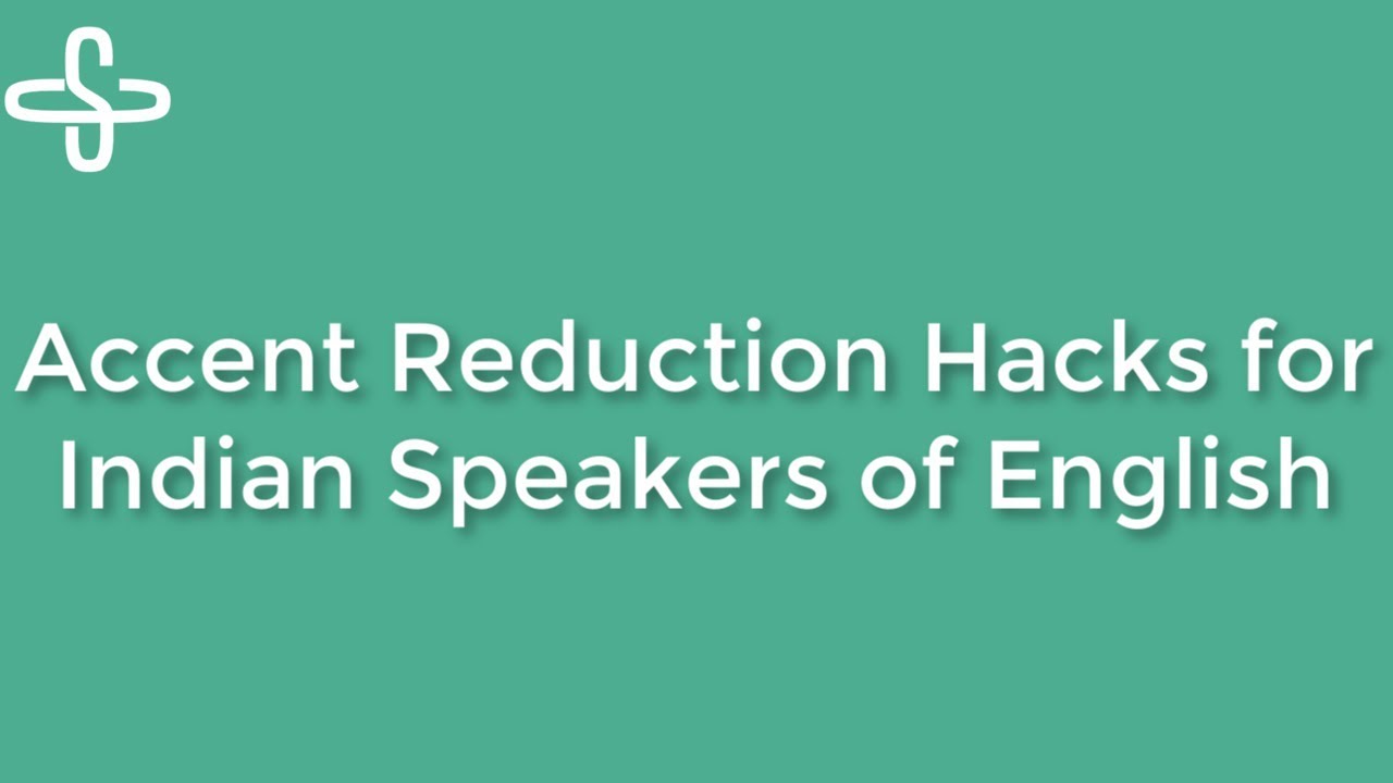 Accent Reduction Hacks For Indian Speakers Of English YouTube accent-reduction-hacks-for-indian-speakers-of-english-youtube