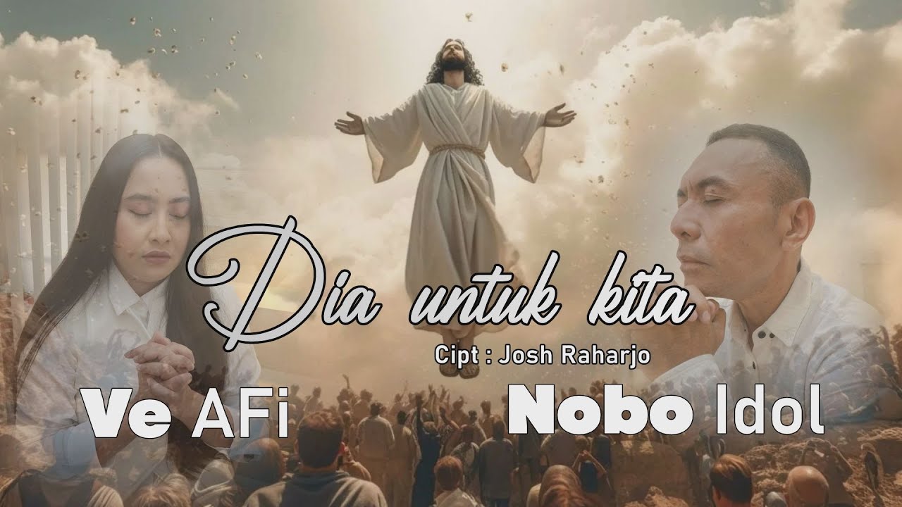 DIA UNTUK KITA - NOBO IDOL & VE AFI ROHANI PASKAH - YouTube
