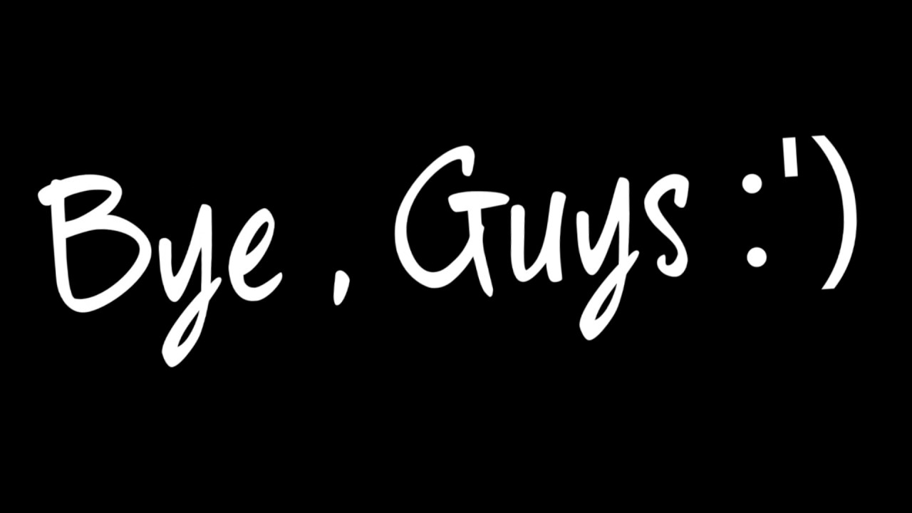 Bye , guys :) - YouTube
