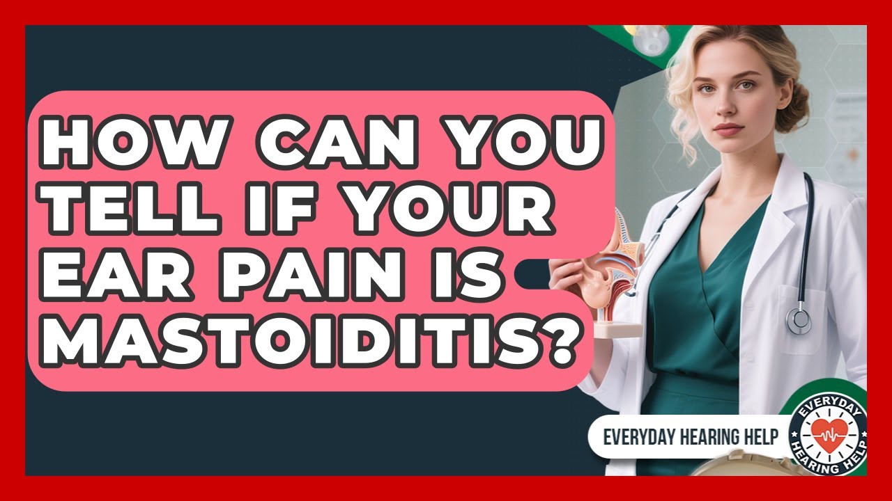 How Can You Tell If Your Ear Pain Is Mastoiditis? - Everyday Hearing ...