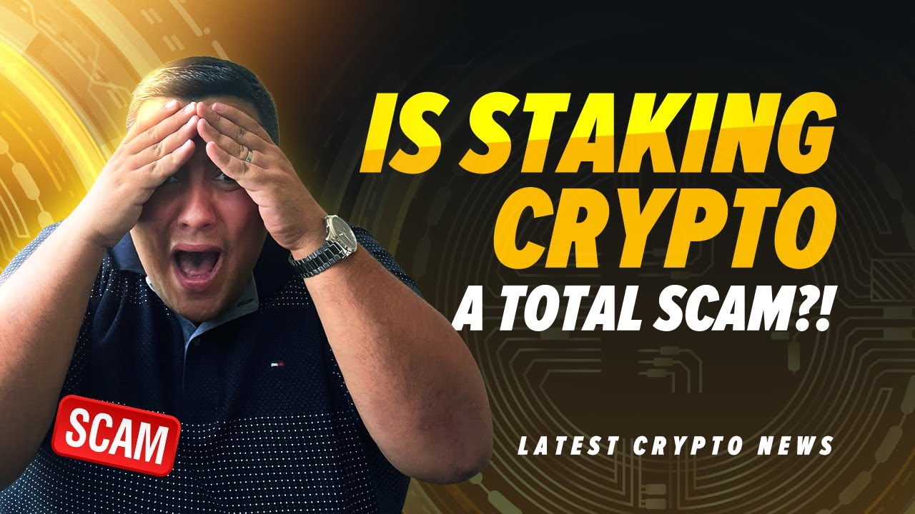 CRYPTO STAKING IS A SCAM?! - YouTube
