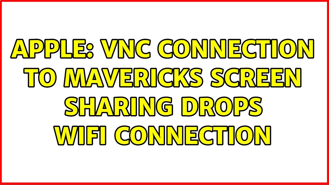 Apple: VNC connection to Mavericks Screen Sharing drops WiFi connection ...
