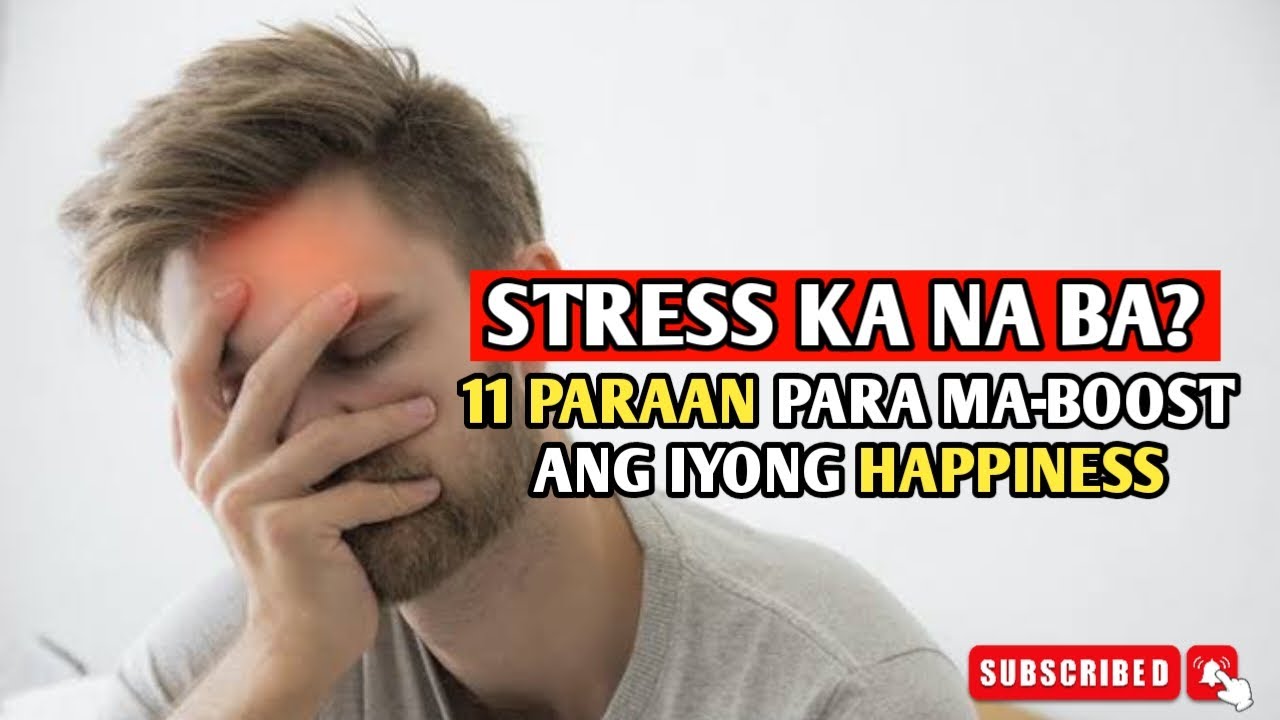 STRESS KA NA BA? | 11 PARAAN PARA MA BOOST ANG IYONG HAPPINESS | BRAIN POWER 2177 - YouTube
