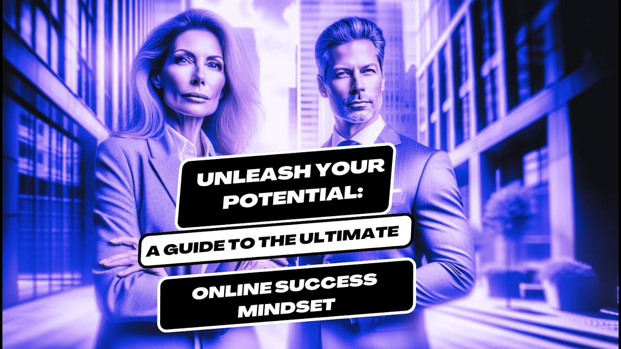 Unleash Your Potential: A Guide to the Ultimate Online Success Mindset ...