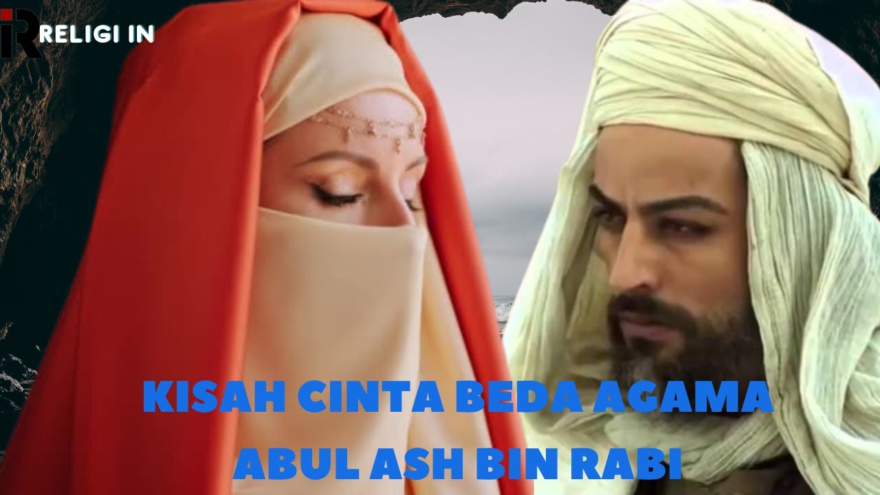 Kisah Abul Ash Bin Rabi - Dipisahkan Dan Disatukan Oleh Islam Bersama Putri Rasulullah - YouTube