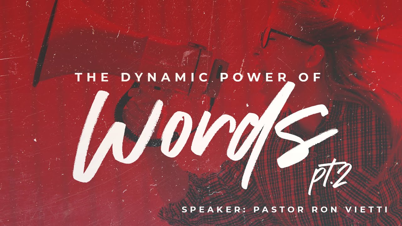 Sunday Morning With Pastor Ron Vietti - "The Dynamic Power of Words Pt ...