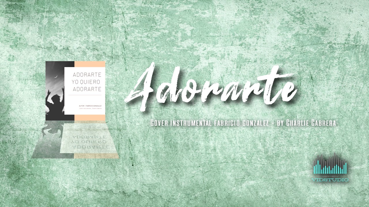 Adorarte - Fabricio Gonzalez - instrumental by charlie cabrera - YouTube