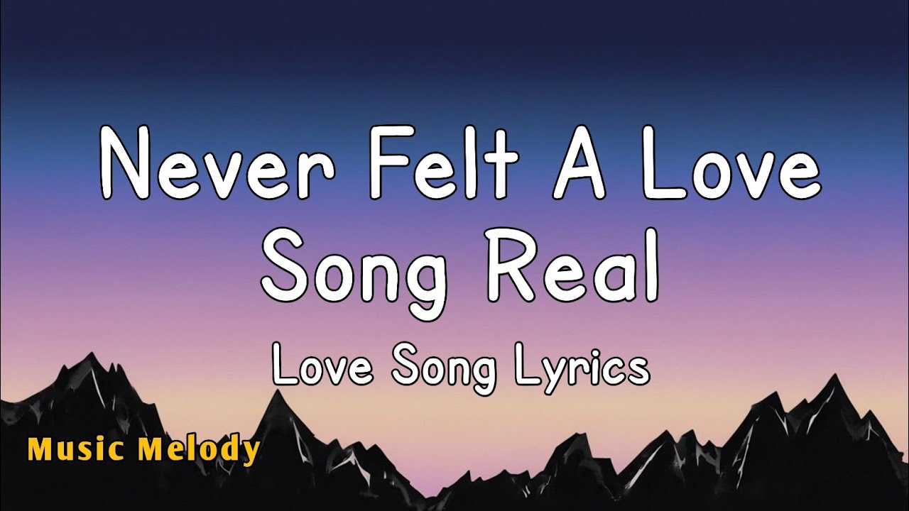Never Felt A Love So Real - Romantic Love Song (Lyrics) 😚 - YouTube
