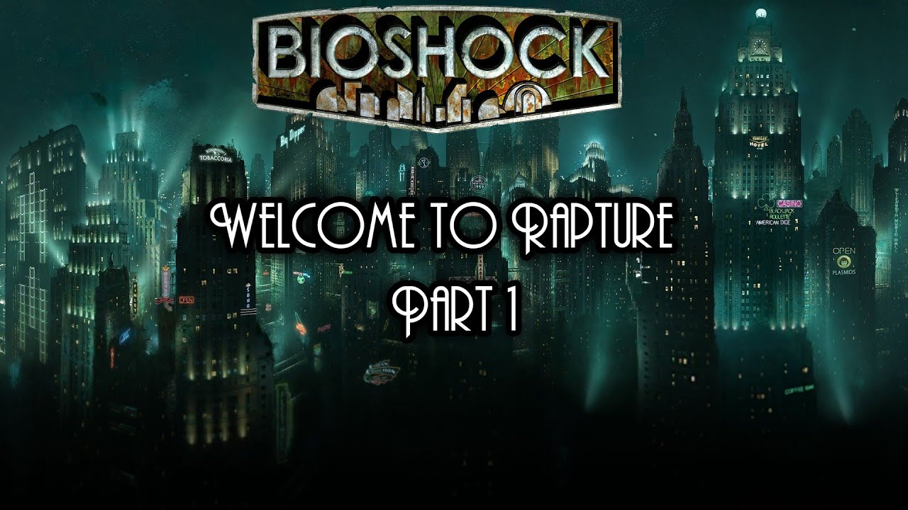 Welcome to Rapture Bioshock Part 1 - YouTube