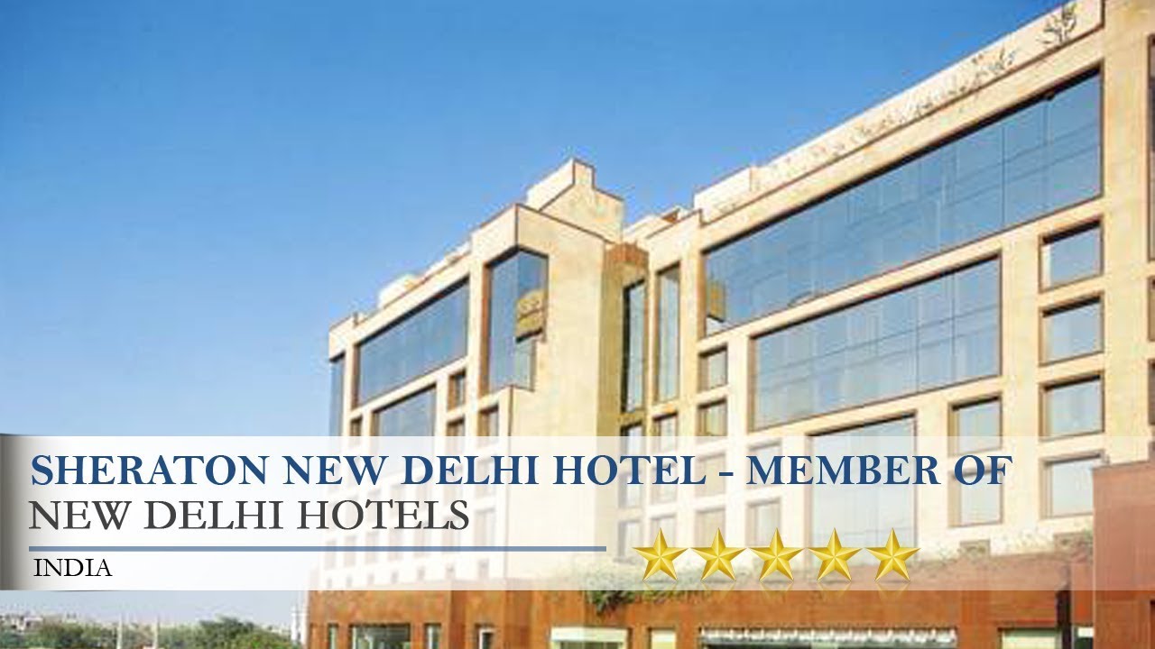 Sheraton New Delhi Hotel - Member of ITC Hotel Group - New Delhi Hotels ...