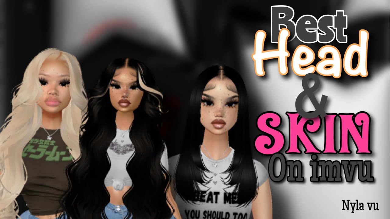 Best imvu skin and head ⭐️ - YouTube