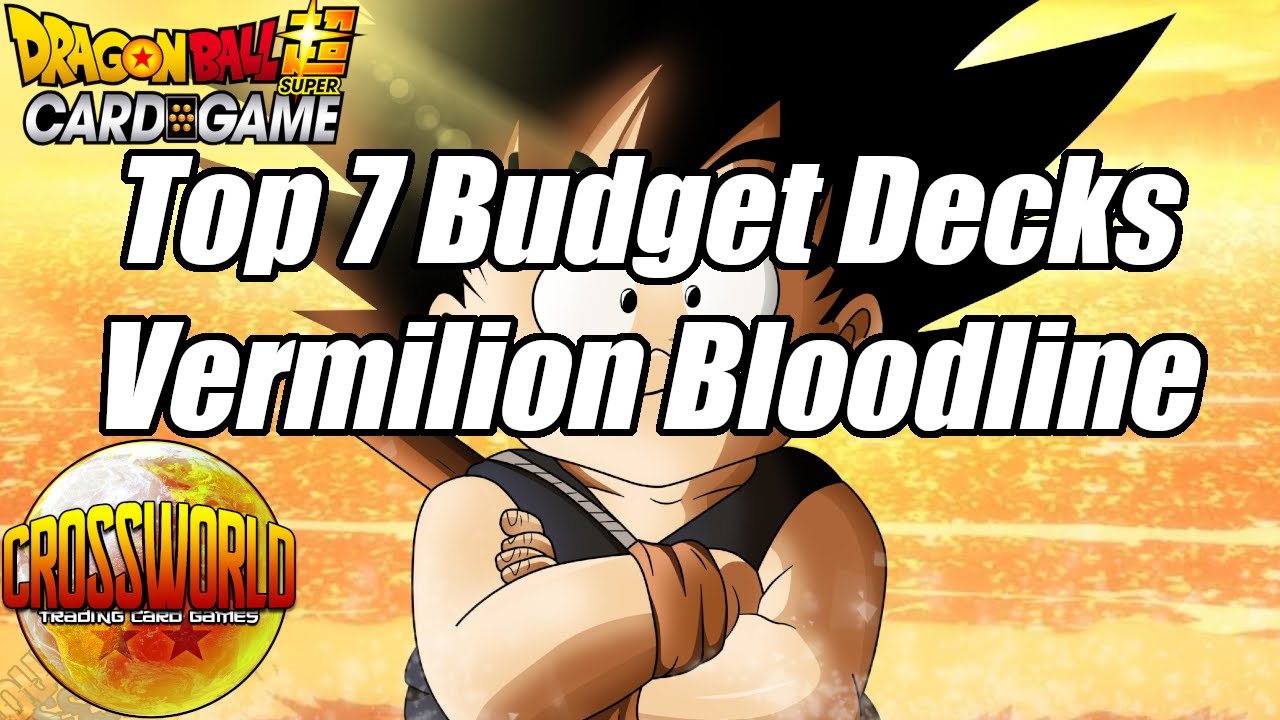 Top 7 Budget Decks Going Into Vermilion Bloodline - Dragon Ball Super ...