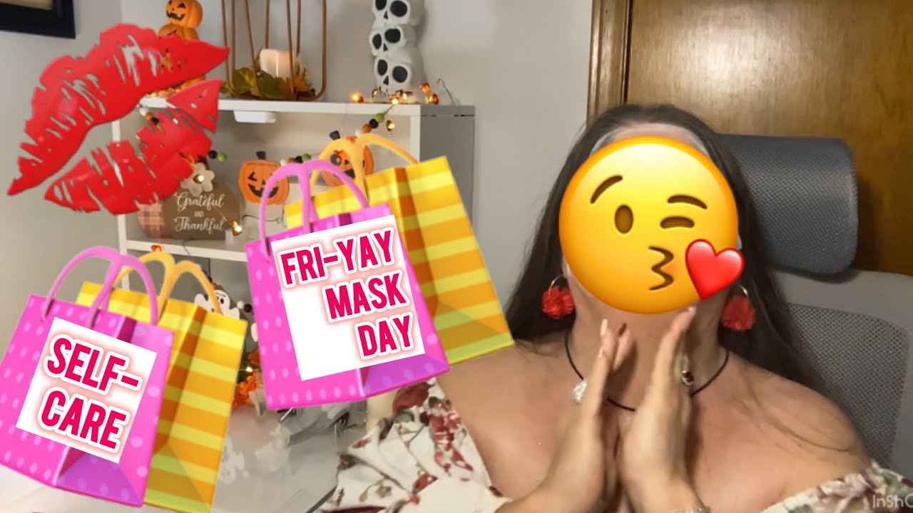 Self care FRI-YAY mask DAY - YouTube