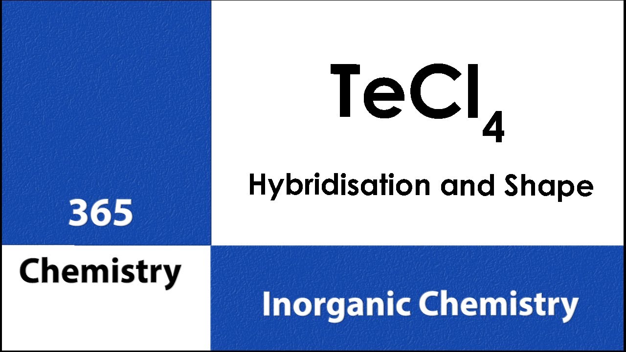 TeCl4 Tellurium Tetrachloride | Shape | Hybridisation VSEPR | Problem ...