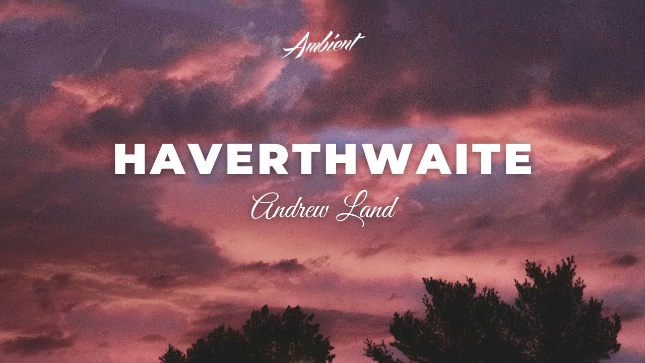 Andrew Land - Haverthwaite [ambient classical instrumental] - YouTube