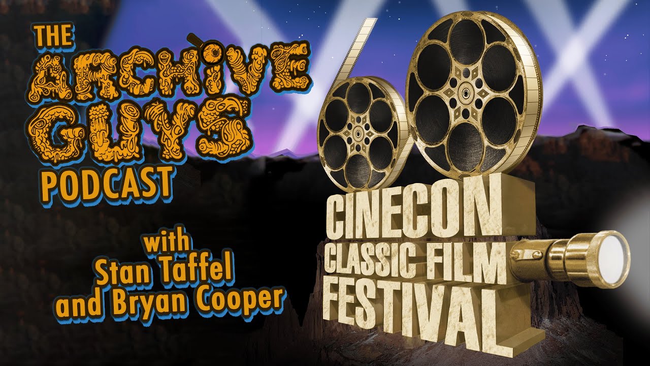 Time for More Cinecon! Archive Guys #9 Stan Taffel + Bryan Cooper on LA ...