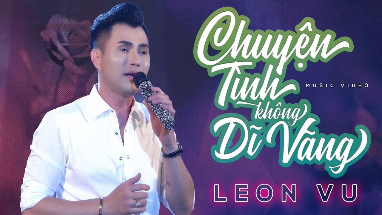 Chuyện Tình Không Dĩ Vãng - Leon Vũ - Tình khúc nhạc vàng hải ngoại hay ...
