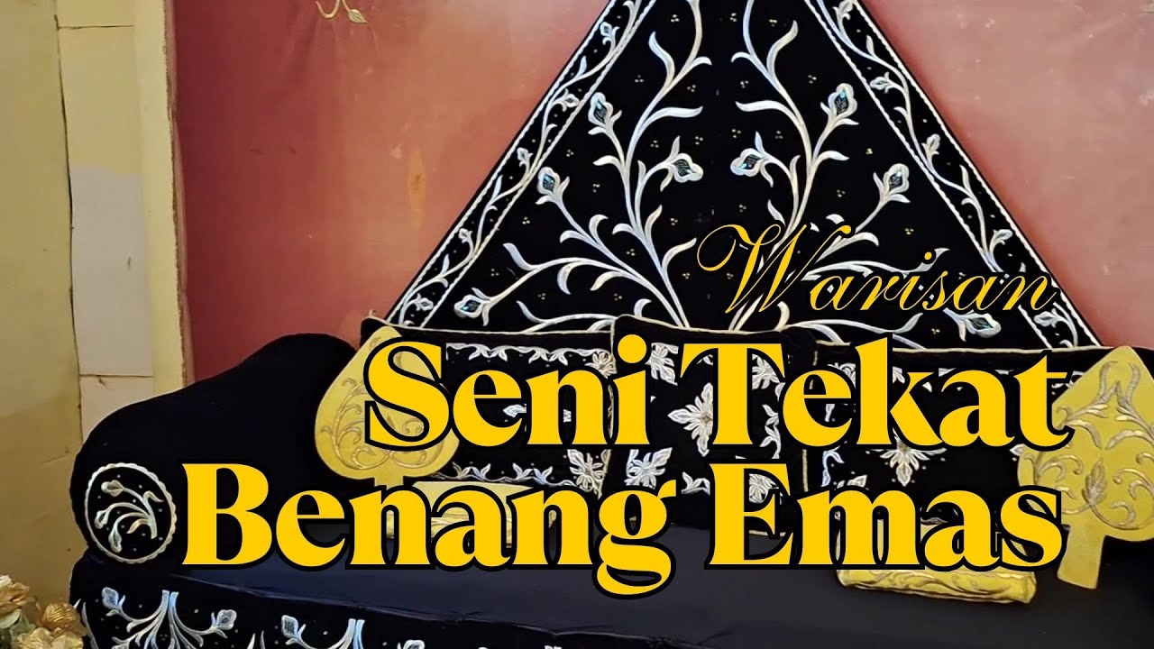 Warisan Seni Tekat Benang Emas Youtube