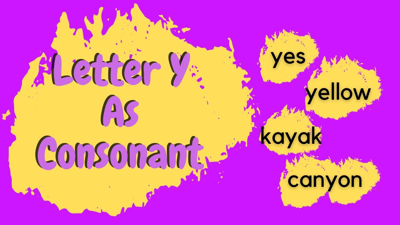 Letter Y As Consonant// Where Does Y Say Its Consonant Sound? Canyon ...