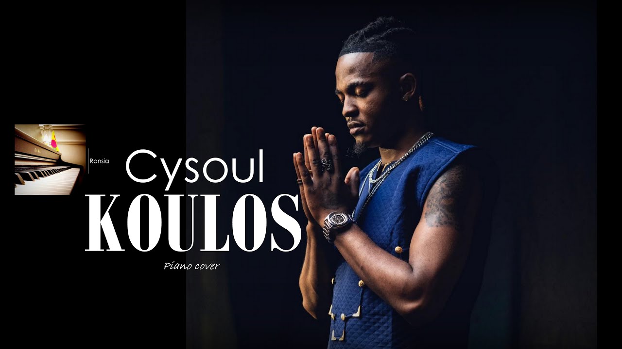 Cysoul ~ Koulos | Piano cover #cysoul #musiquecamerounaise #krysm - YouTube