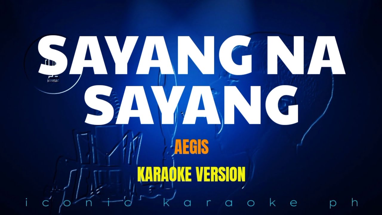 Sayang Na Sayang - Aegis (Karaoke Version) songs lyrics cover videoke ...