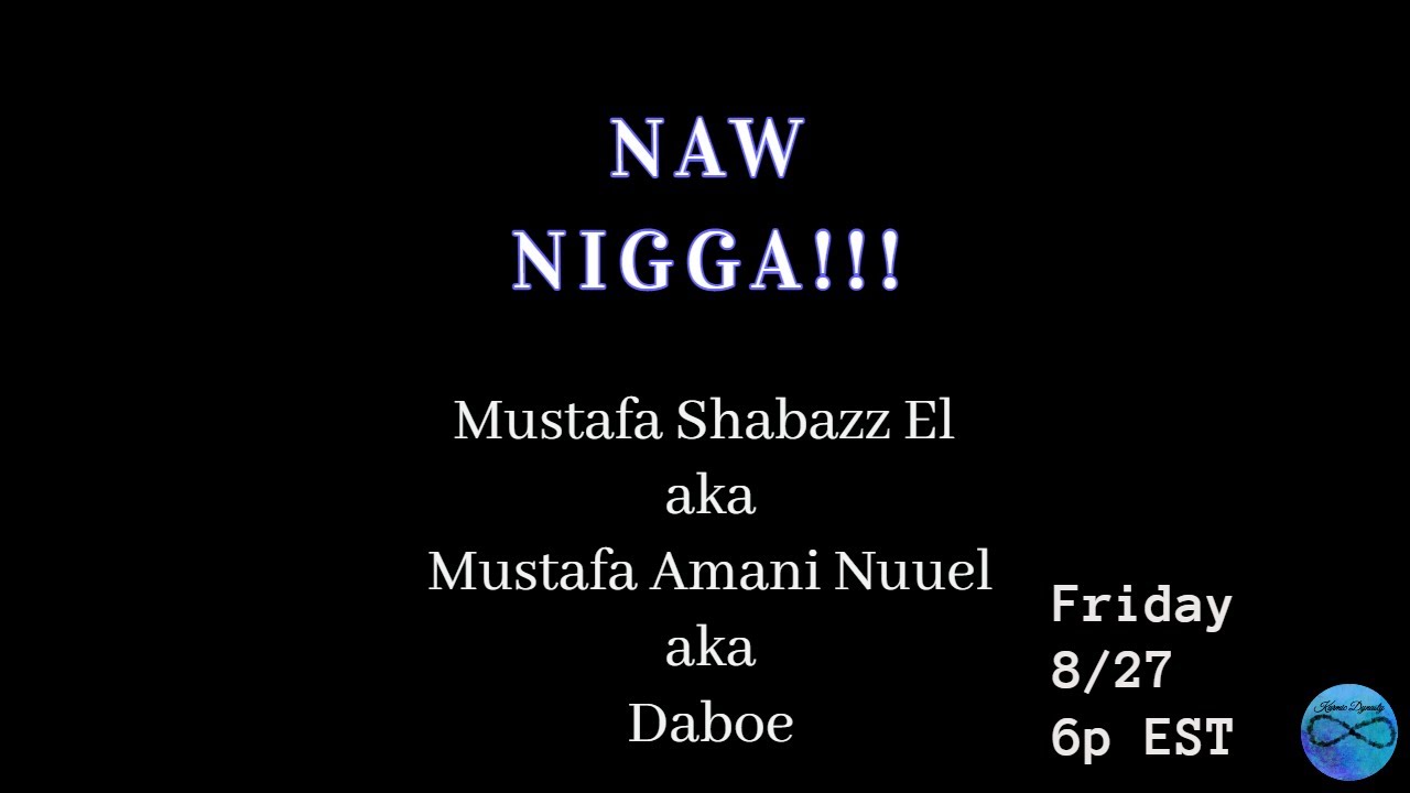 NAW NIGGA!!! Mustafa Shabazz El aka Mustafa Amani Nuuel aka Daboe - YouTube