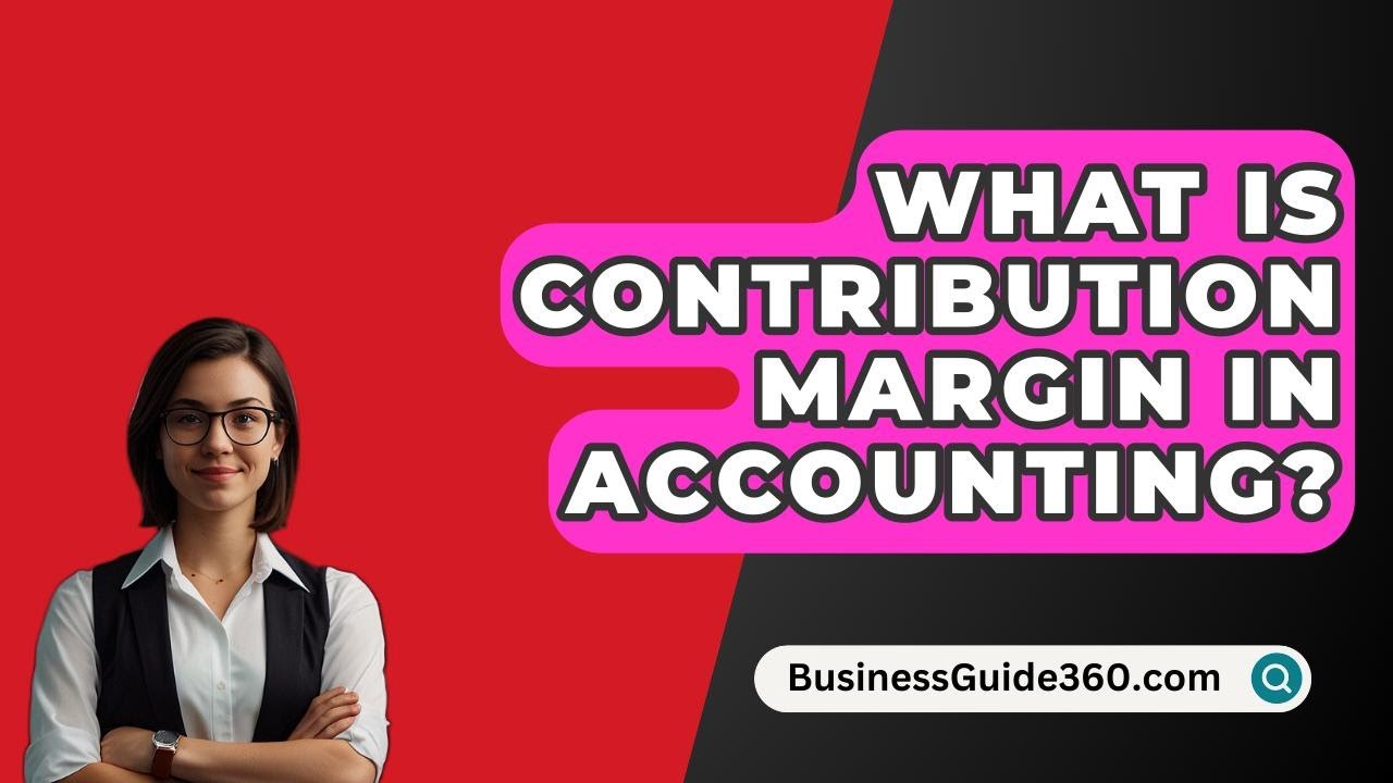 What Is Contribution Margin In Accounting? - BusinessGuide360.com - YouTube