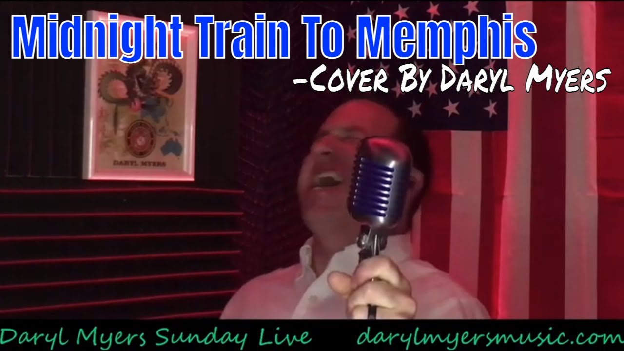 Midnight Train To Memphis {Daryl Myers-Facebook Live 11 29 20} Singing ...