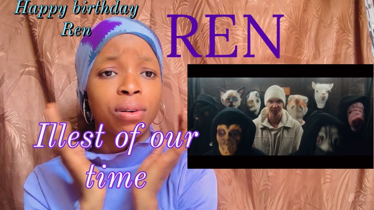 Happy birthday REN -Ren - Illest Of Our Time.mp4 Reaction /Review 🥲🙀🥹 ...