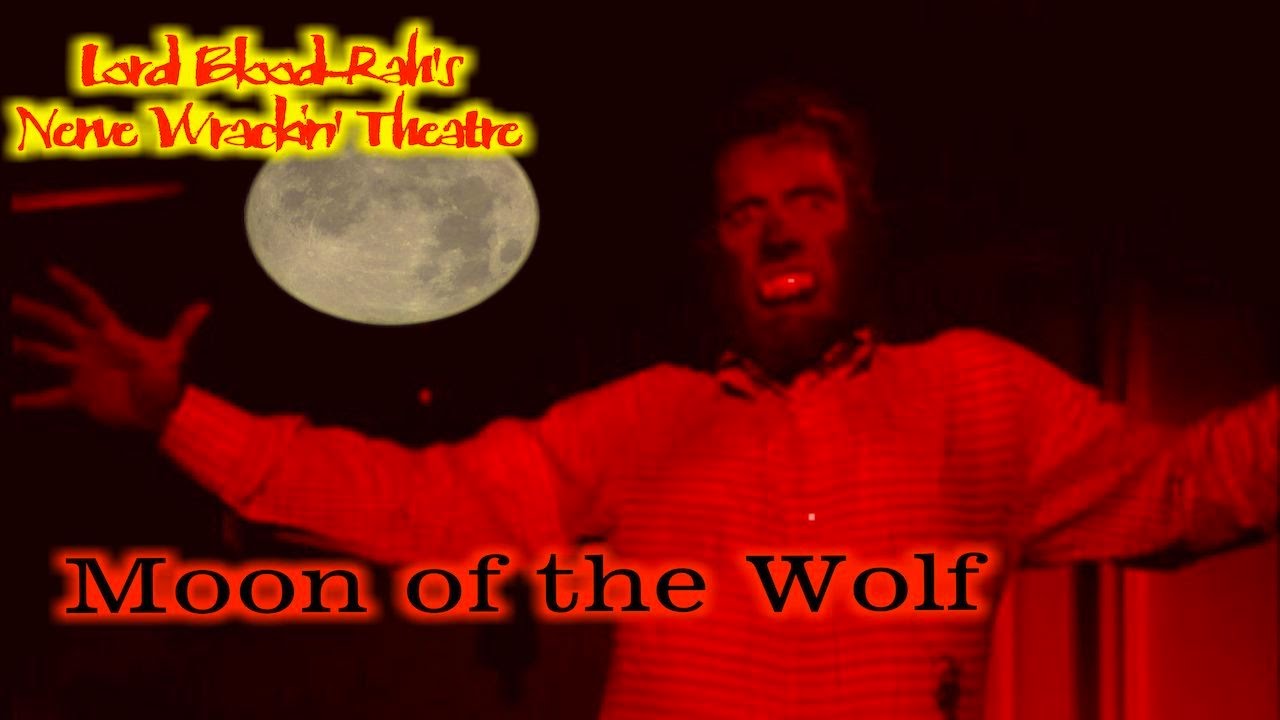 Lord Blood-Rah's Nerve Wrackin' Theatre - Moon of the Wolf - YouTube