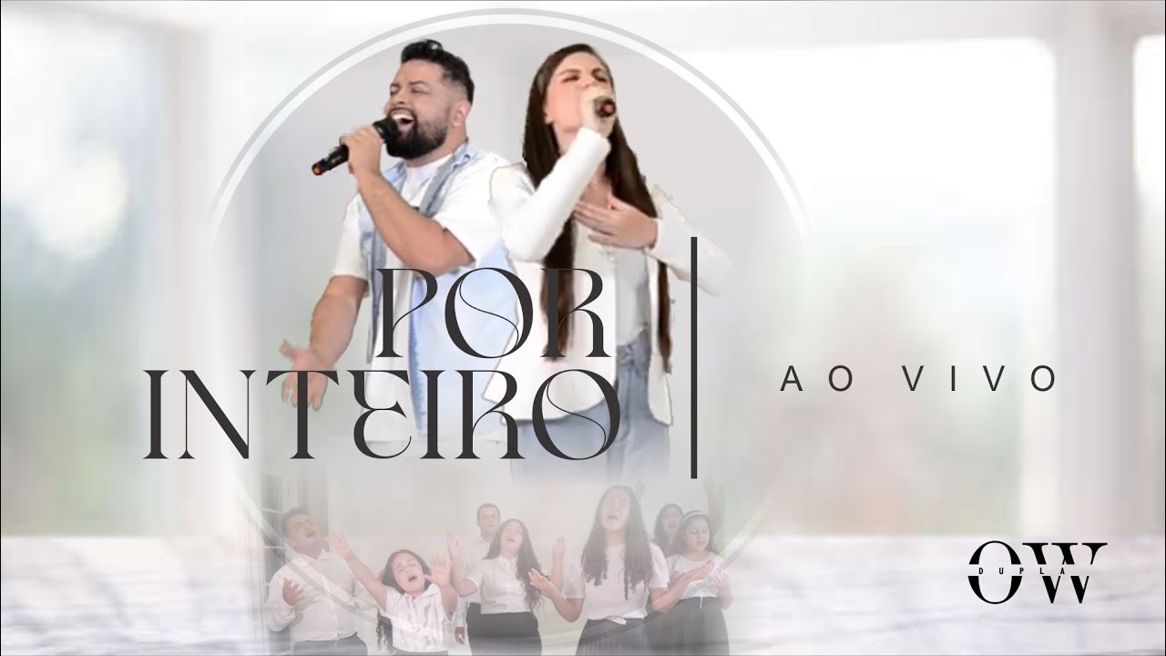 Dupla OW - Osinéia Mendes e William Gomes | Por Inteiro - Ao Vivo ...