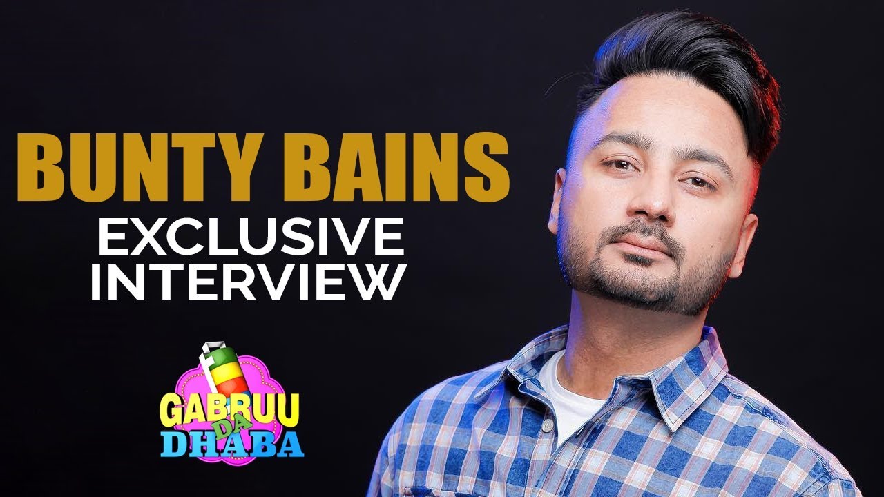 EXCLUSIVE INTERVIEW - Bunty Bains | Do You Remember | Dhokha Mutiyare | Gabruu Da Dhaba - YouTube