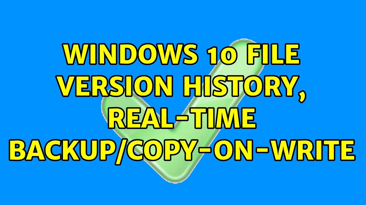 Windows 10 File Version History, real-time backup/copy-on-write - YouTube