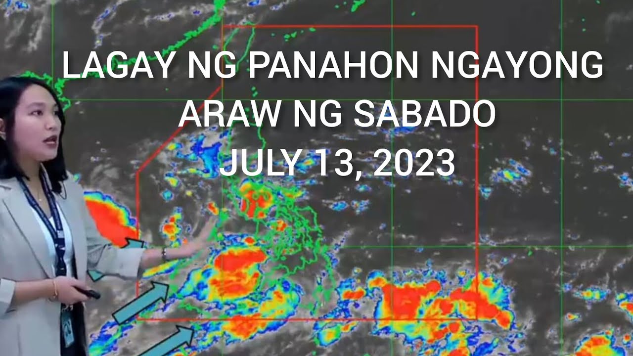 Lagay Ng Panahon Ngayong Araw Ng Sabado July 13, 2024 - YouTube