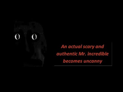 Mr Incredible becoming uncanny, disturbing facts/media/cases(an actual ...