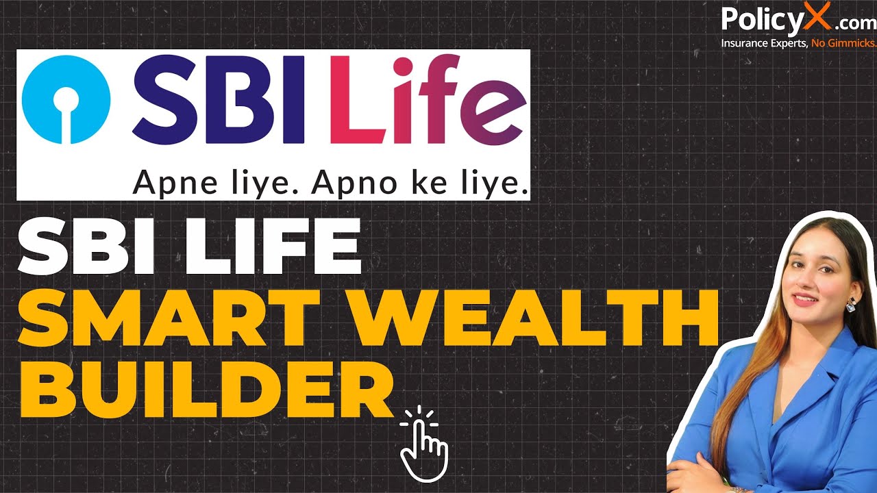 SBI Life Smart Wealth Builder Plan | Benefit of SBI Life Smart Wealth Builder | SBI Life ...